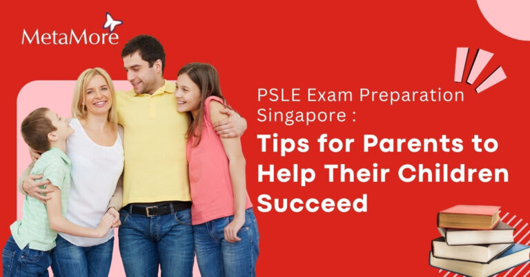 PSLE Exam Preparation Singapore: Tips for Parents to Help Their ...